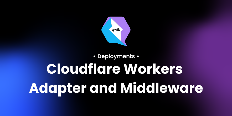 Cloudflare Workers Adapter and Middleware | Deployments 📚 Qwik Documentation