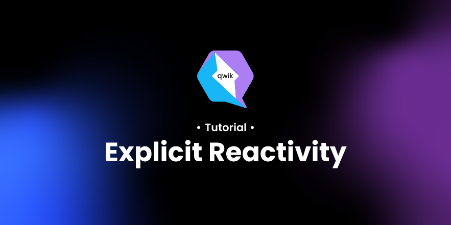 Explicit Reactivity | Tutorial 📚 Qwik Documentation