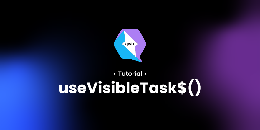 useVisibleTask$() | Tutorial 📚 Qwik Documentation